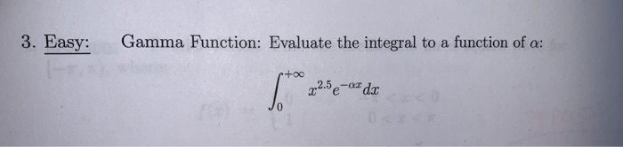 Solved Gamma Function: Evaluate the integral to a function | Chegg.com