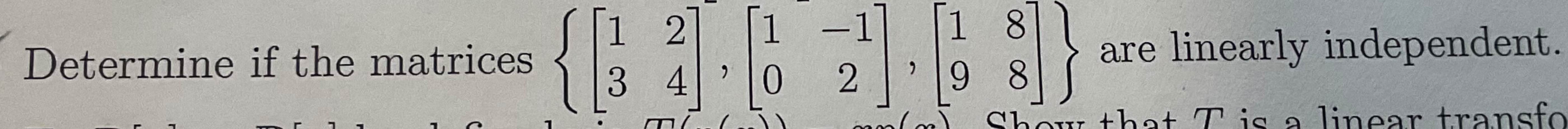 Solved Determine if the matrices {[1234],[1-102],[1898]} | Chegg.com