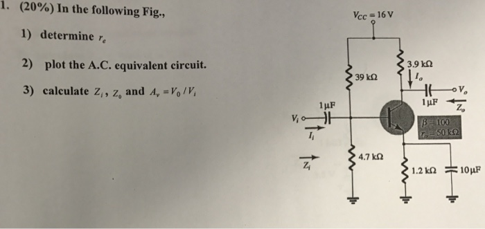Solved i) determine re 2) plot the A. C. equivalent circuit. | Chegg.com