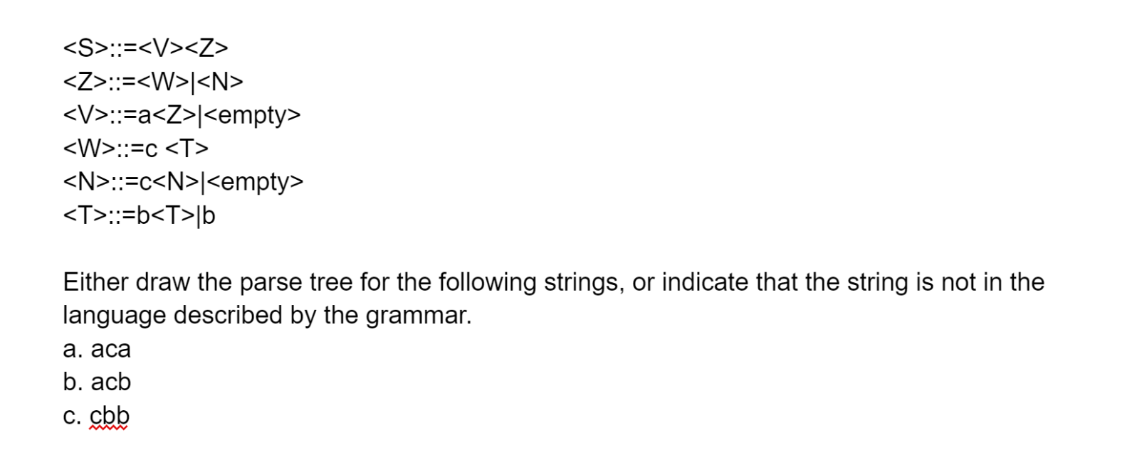 Solved ::=::=|::=a|::=c ::=c|::=b|bEither draw the parse | Chegg.com