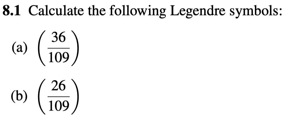 Solved 8.1 Calculate the following Legendre symbols: (a) | Chegg.com