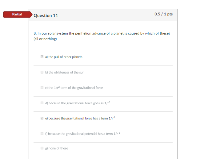 [Solved]: Partial Question 11 0.5 / 1 pts 8. In our solar