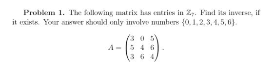 Solved Problem 1. ﻿The following matrix has entries in Z7. | Chegg.com