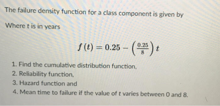 Solved The failure density function for a class component is | Chegg.com