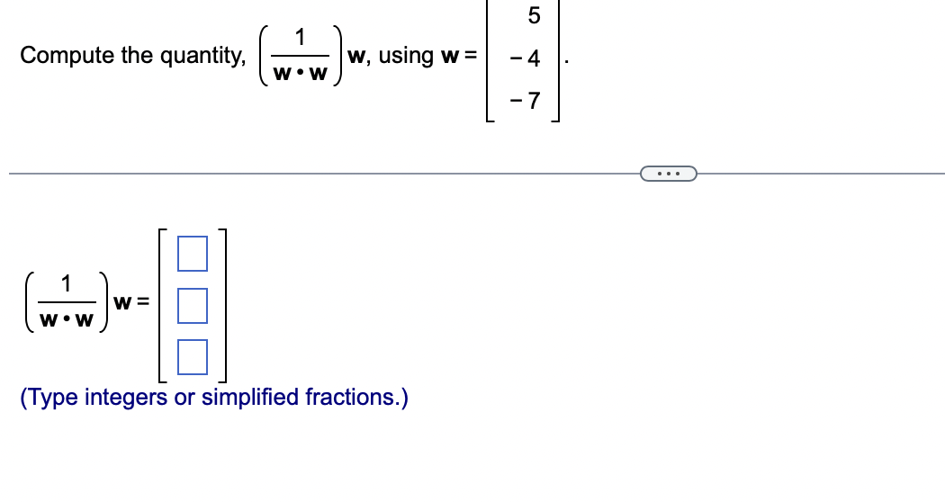 Solved 5 Compute the quantity, 1 W, using w= W.W -4 -7 ... 1 | Chegg.com