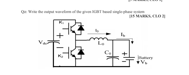 Solved Q2: Write the output waveform of the given IGBT based | Chegg.com Solved Q2: Write the output waveform of the given IGBT based | Chegg.com
