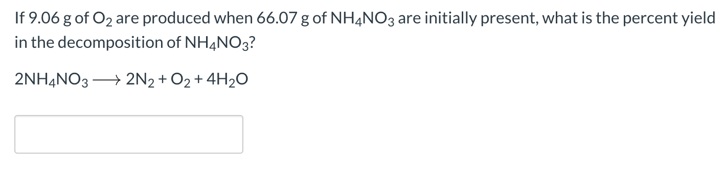 Solved If 9.06 g of O2 are produced when 66.07 g of NH4NO3 | Chegg.com