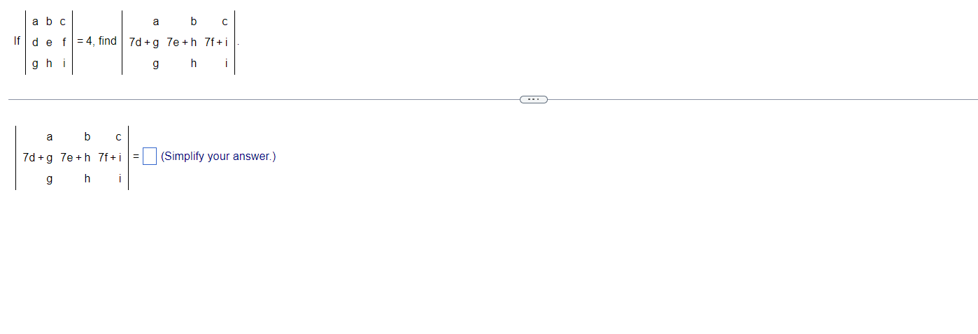 Solved ∣∣adgbehcfi∣∣=4, find ∣∣a7d+ggb7e+hhc7f+ii∣∣. | Chegg.com