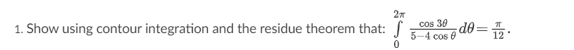 Solved 27 1. Show using contour integration and the residue | Chegg.com