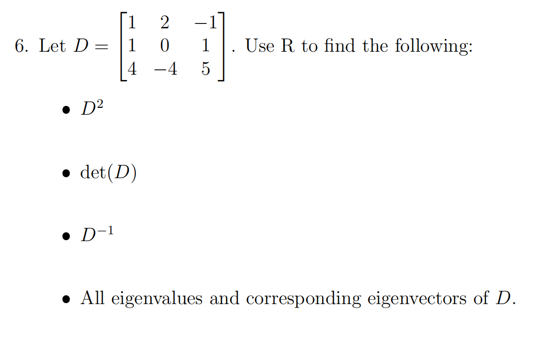 Solved 6. Let D=⎣⎡11420−4−115⎦⎤. Use R to find the | Chegg.com