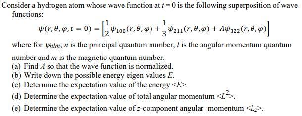 Solved Consider a hydrogen atom whose wave function at t=0 | Chegg.com