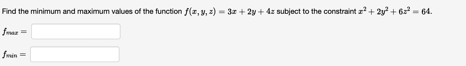 Solved Find the minimum and maximum values of the function | Chegg.com
