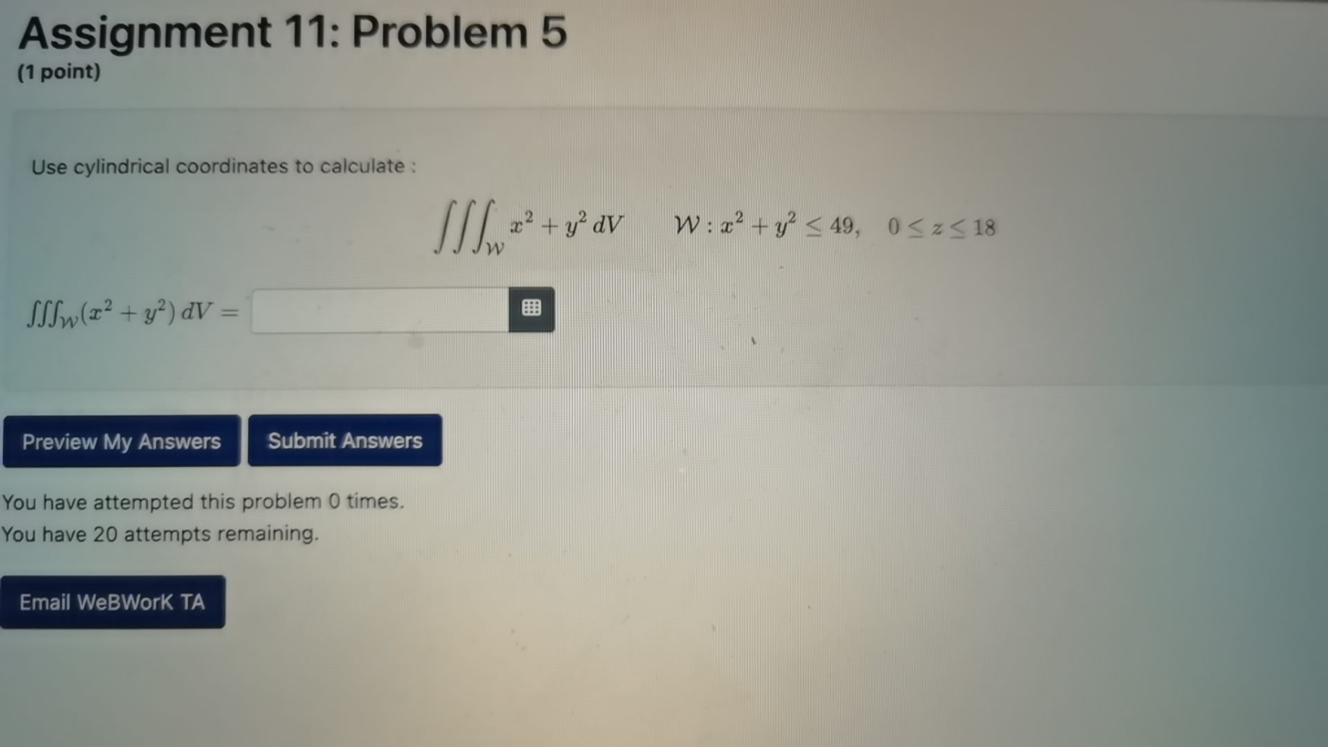 Solved Assignment 11: Problem 5 (1 point) Use cylindrical | Chegg.com Solved Assignment 11: Problem 5 (1 point) Use cylindrical | Chegg.com