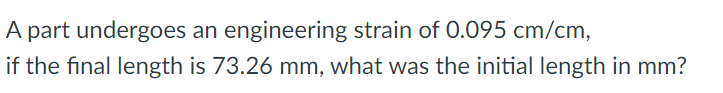 Solved A part undergoes an engineering strain of 0.095 | Chegg.com