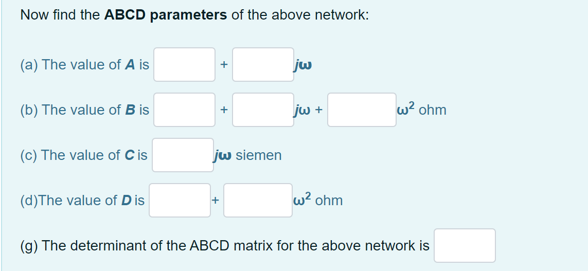 Solved 1Ω 1Η 1 F Now find the ABCD parameters of the above | Chegg.com