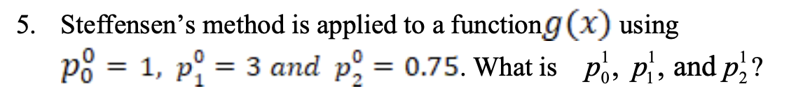Solved 5. Steffensen's method is applied to a function g(x) | Chegg.com