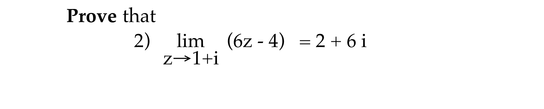 Solved Prove that 2) lim (62 - 4) = 2 + 6 i 21+i The | Chegg.com