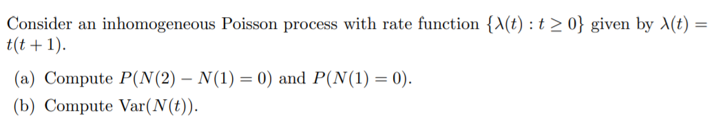 Solved Consider an inhomogeneous Poisson process with rate | Chegg.com