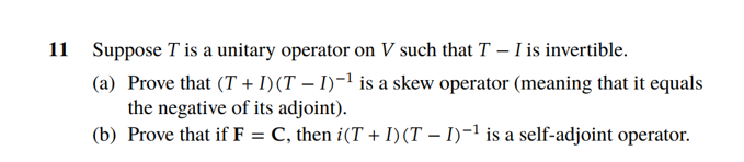 Solved 11 Suppose T is a unitary operator on V such that T−I | Chegg.com