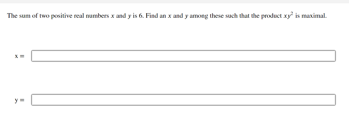 Solved The sum of two positive real numbers x and y is 6. | Chegg.com