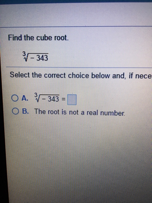 Solved Find the cube root. 3 squareroot -343 Select the | Chegg.com