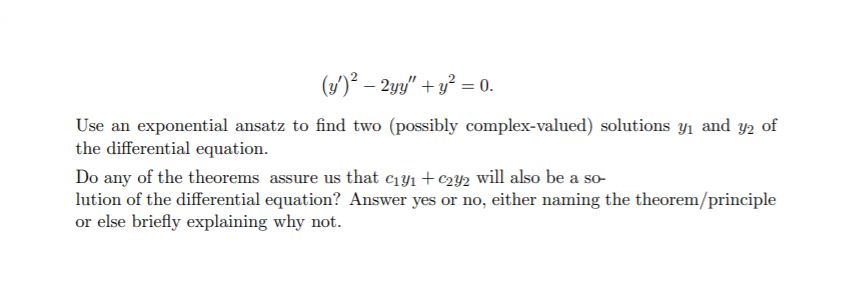 Solved (y)2 – 2yy" + y2 = 0. Use an exponential ansatz to | Chegg.com