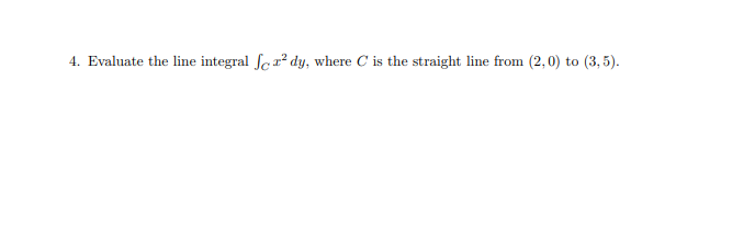 Solved 4. Evaluate the line integral ∫Cx2dy, where C is the | Chegg.com