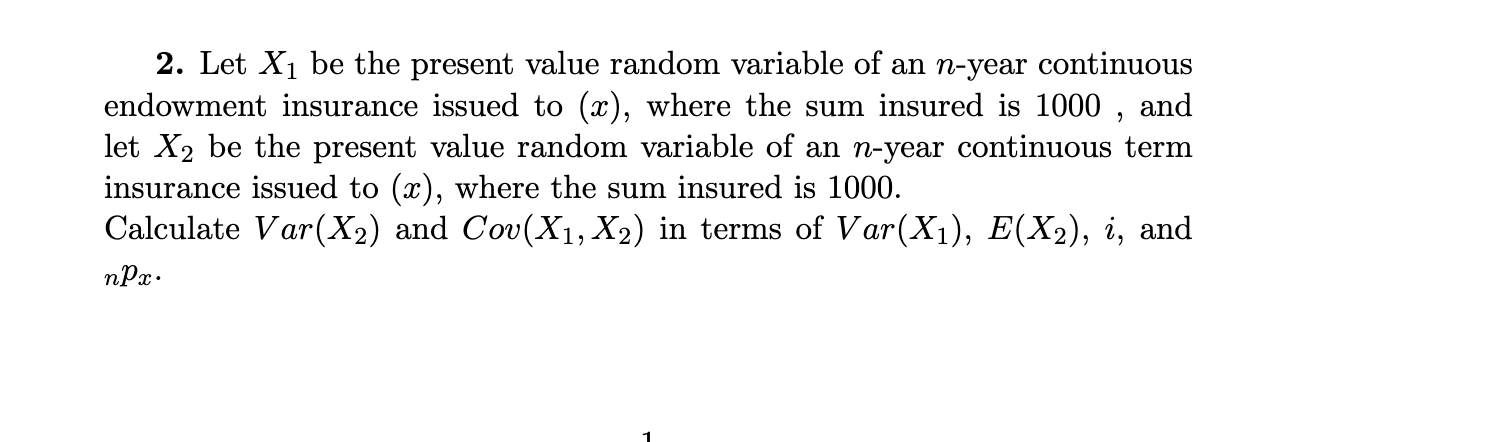 Solved 2. Let X1 be the present value random variable of an | Chegg.com