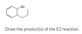 Solved Draw the product(s) of the E2 reaction. Draw the | Chegg.com