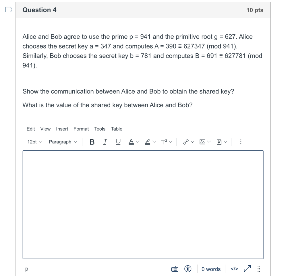 Solved Alice and Bob agree to use the prime p=941 and the | Chegg.com