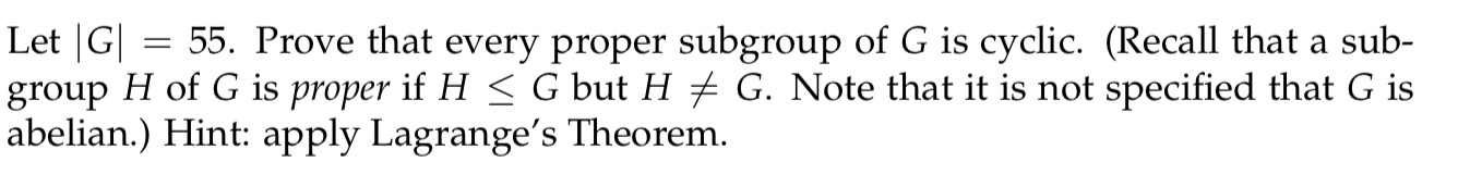 Solved Let ∣G∣=55. Prove that every proper subgroup of G is | Chegg.com