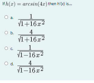 Solved If h(x)=arcsin(4x) ﻿then h'(x) | Chegg.com