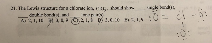 Solved 21. The Lewis structure for a chlorate ion, cio;, | Chegg.com