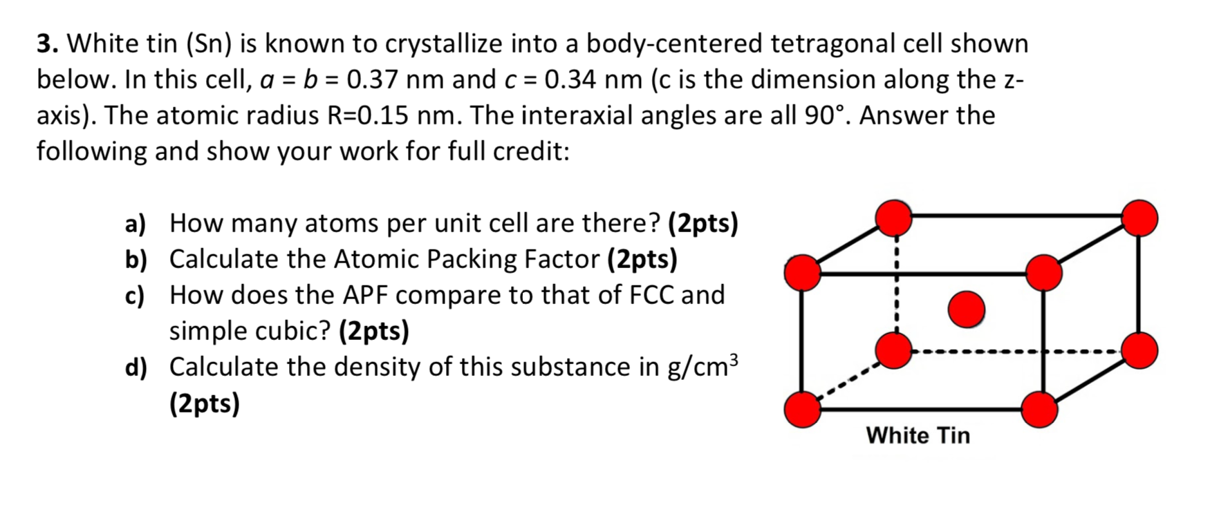 Solved 3. White tin (Sn) is known to crystallize into a | Chegg.com