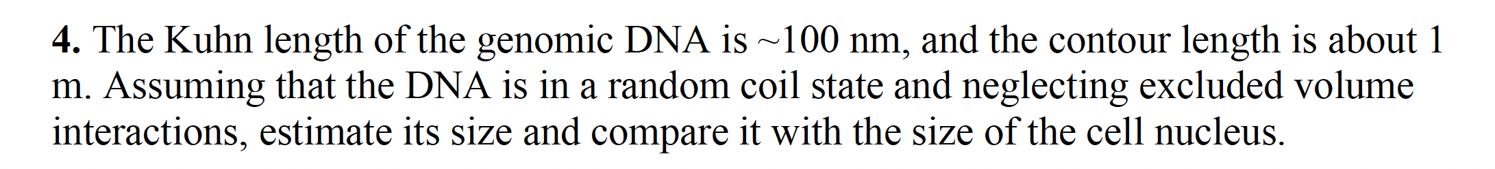 Solved 4. The Kuhn length of the genomic DNA is ∼100 nm, and | Chegg.com