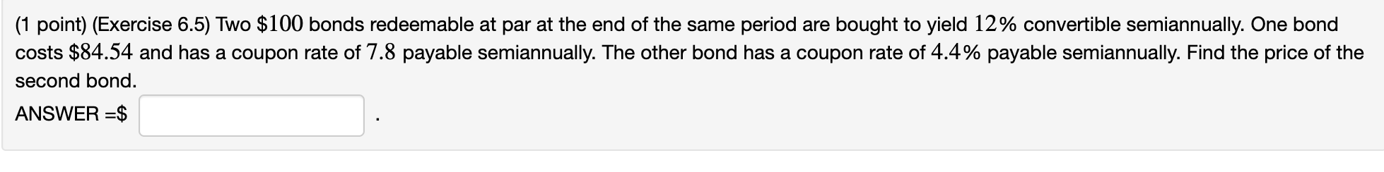 Solved (1 point) (Exercise 6.5) Two $100 bonds redeemable at | Chegg.com