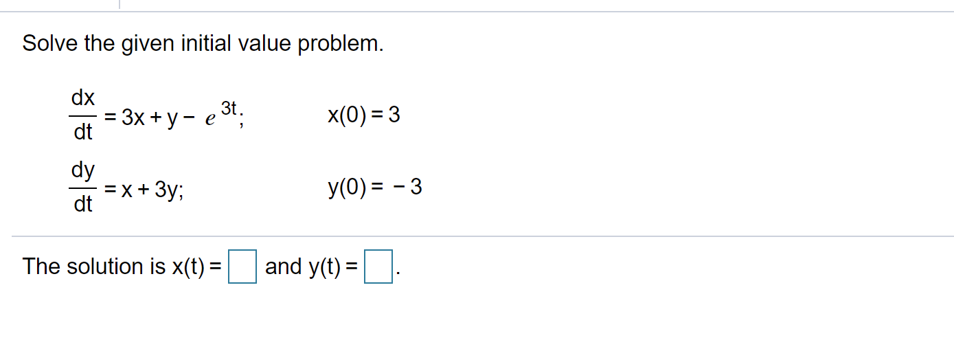 Solved Solve the given initial value problem. dx 3t. = 3x + | Chegg.com