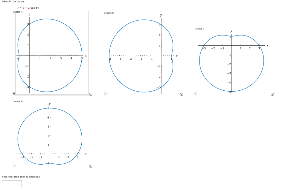 Solved Sketch the curve. r = 3 + 2 cos() CHOICE CHOICE | Chegg.com