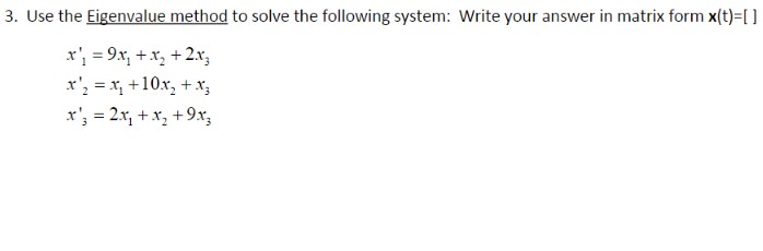 Solved 3. Use the Eigenvalue method to solve the following | Chegg.com