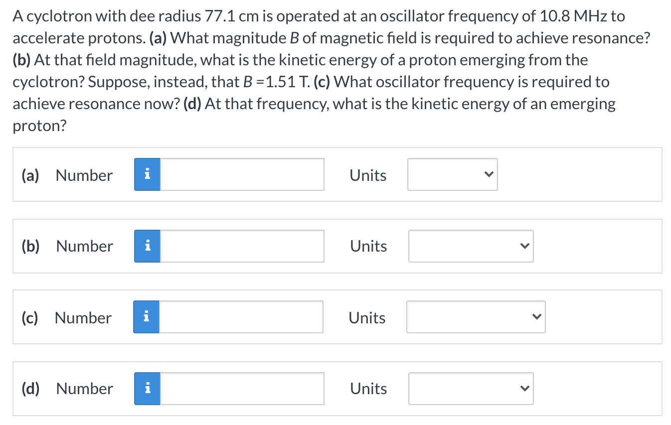 Solved A cyclotron with dee radius 77.1 cm is operated at an | Chegg.com