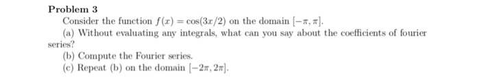 Solved Problem3 Consider the function f(x)-cos(3r/2) on the | Chegg.com
