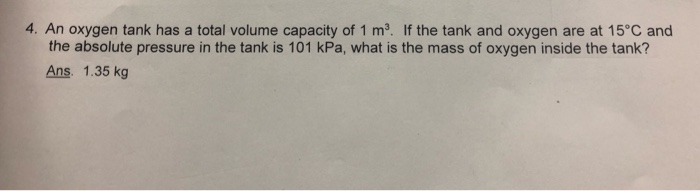 Solved 4. An oxygen tank has a total volume capacity of 1 | Chegg.com