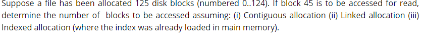 Solved Suppose a file has been allocated 125 disk blocks | Chegg.com