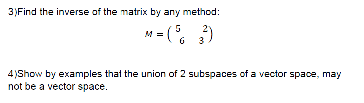 Solved 3)Find the inverse of the matrix by any method: 5 -2 | Chegg.com
