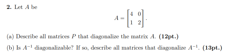 Solved 2. Let A be A=[4102] (a) Describe all matrices P that | Chegg.com