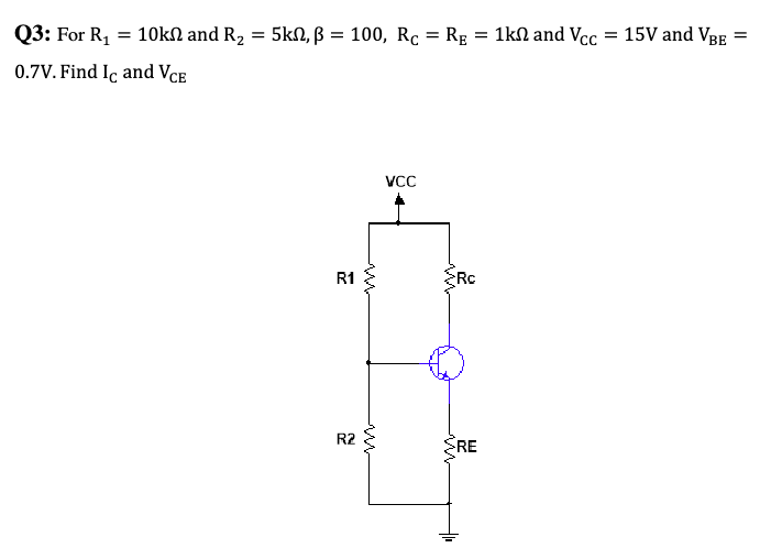 Solved Q3: For R1=10kΩ and R2=5kΩ,β=100,RC=RE=1kΩ and VCC=15 | Chegg.com