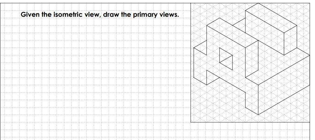 Solved Given the isometric view, draw the primary views. 3 | Chegg.com