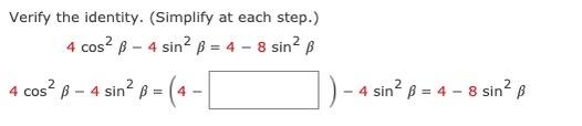 Solved Verify the identity. (Simplify at each step.) 4 cos? | Chegg.com