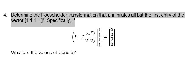 Solved 4. Determine the Householder transformation that | Chegg.com