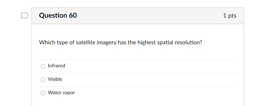Solved Question 60 1 pts Which type of satellite imagery has | Chegg.com